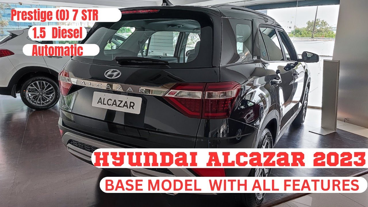 HYUNDAI ALCAZAR 2023 | PRESTIGE (O) 7 STR 1.5 DIESEL AUTOMATIC | BASE ...