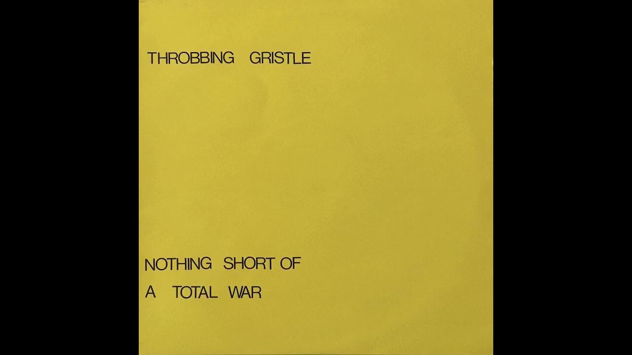 Throbbing Gristle - Nothing Short of a Total War 3 (Zyklon B Zombie) - YouTube