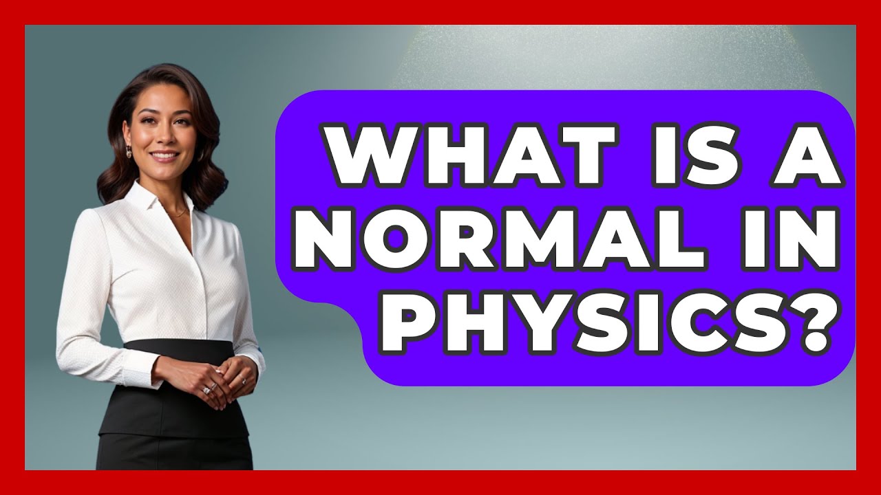 What Is A Normal In Physics? - Physics Frontier - YouTube