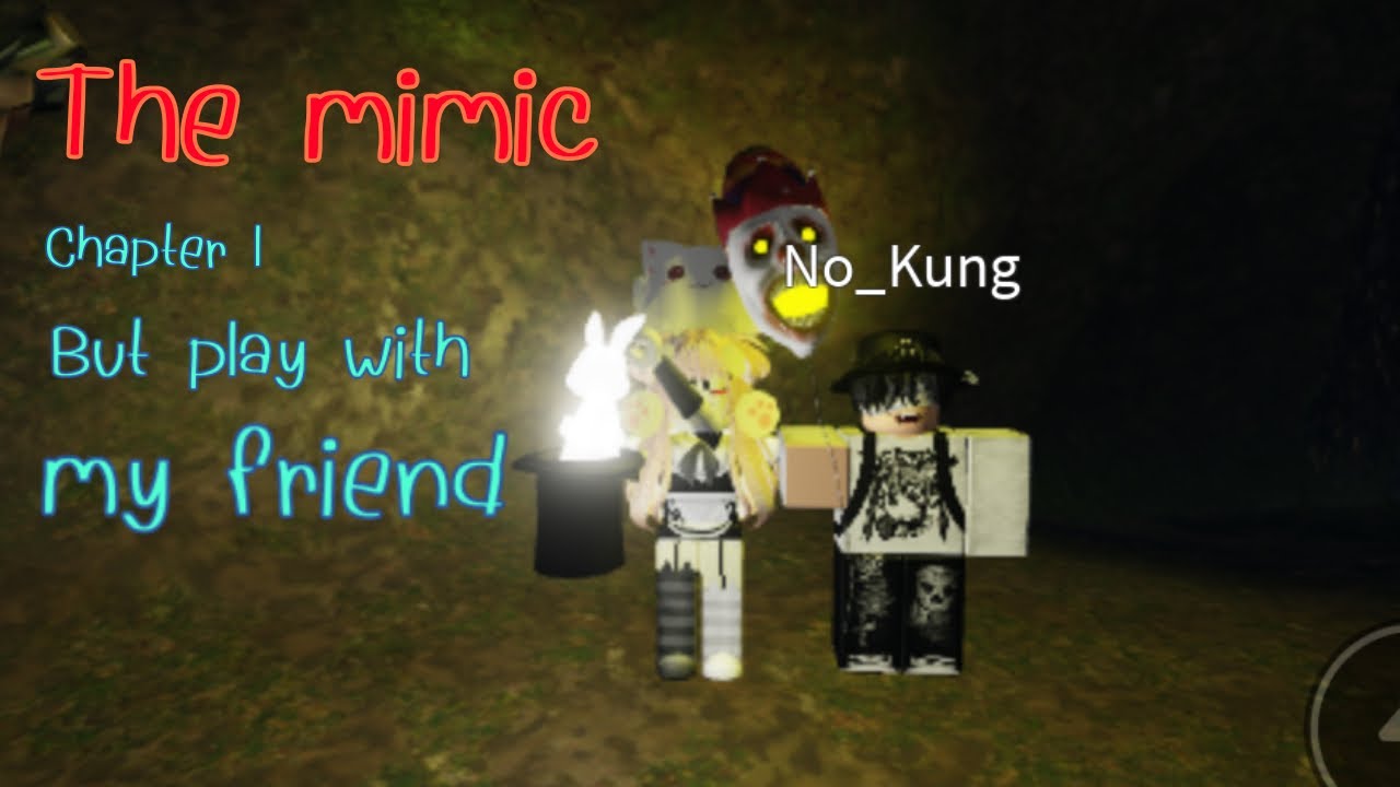 The mimic chapter l play with my friend - YouTube