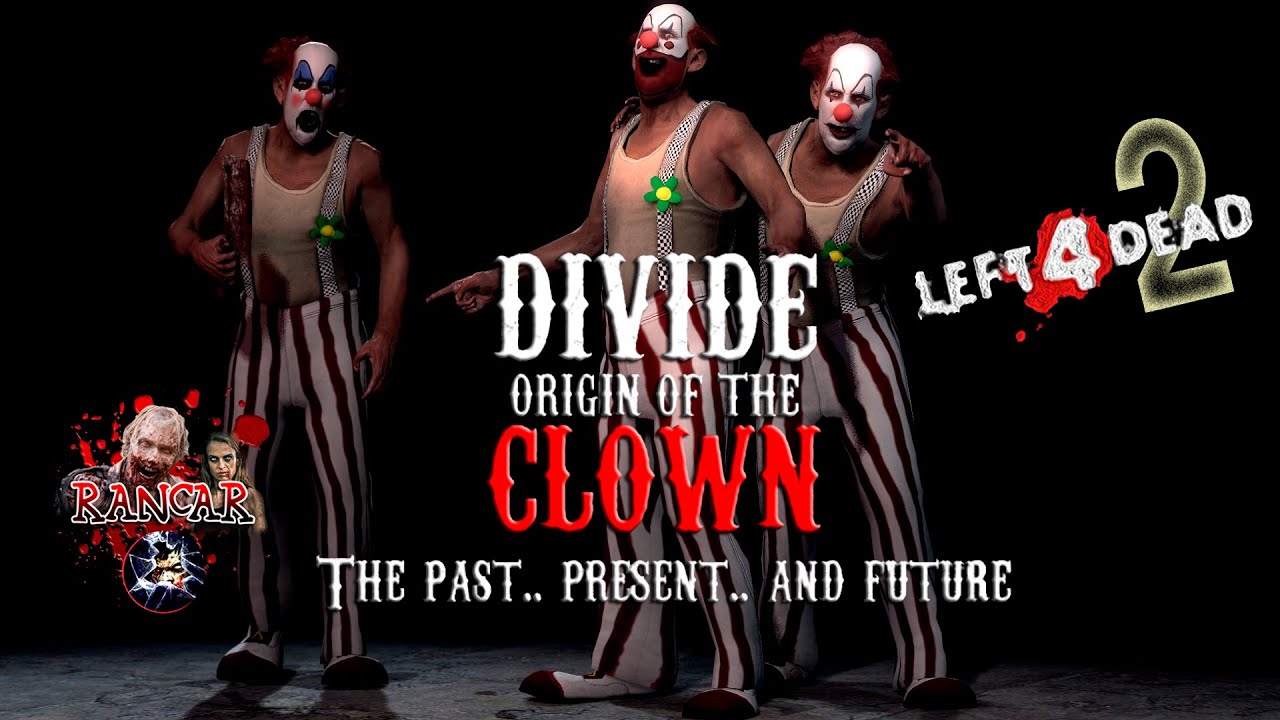 Left 4 Dead 2 - DIVIDE-ORIGIN OF THE CLOWN - YouTube