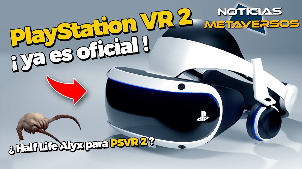 Playstation VR 2 ya es oficial. Google en Metaversos. ¿Half Life Alyx ...