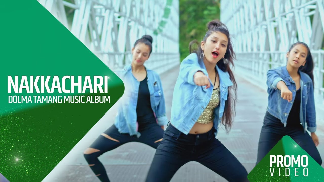 OFFICIAL MUSIC VIDEO | NAKKACHARI | DOLMA TAMANG | Kalimpong Dance ...