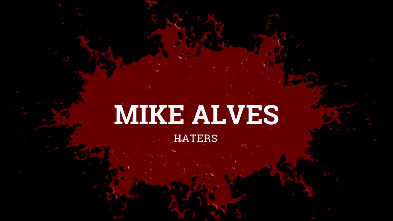 MIKE ALVES - HATERS - YouTube