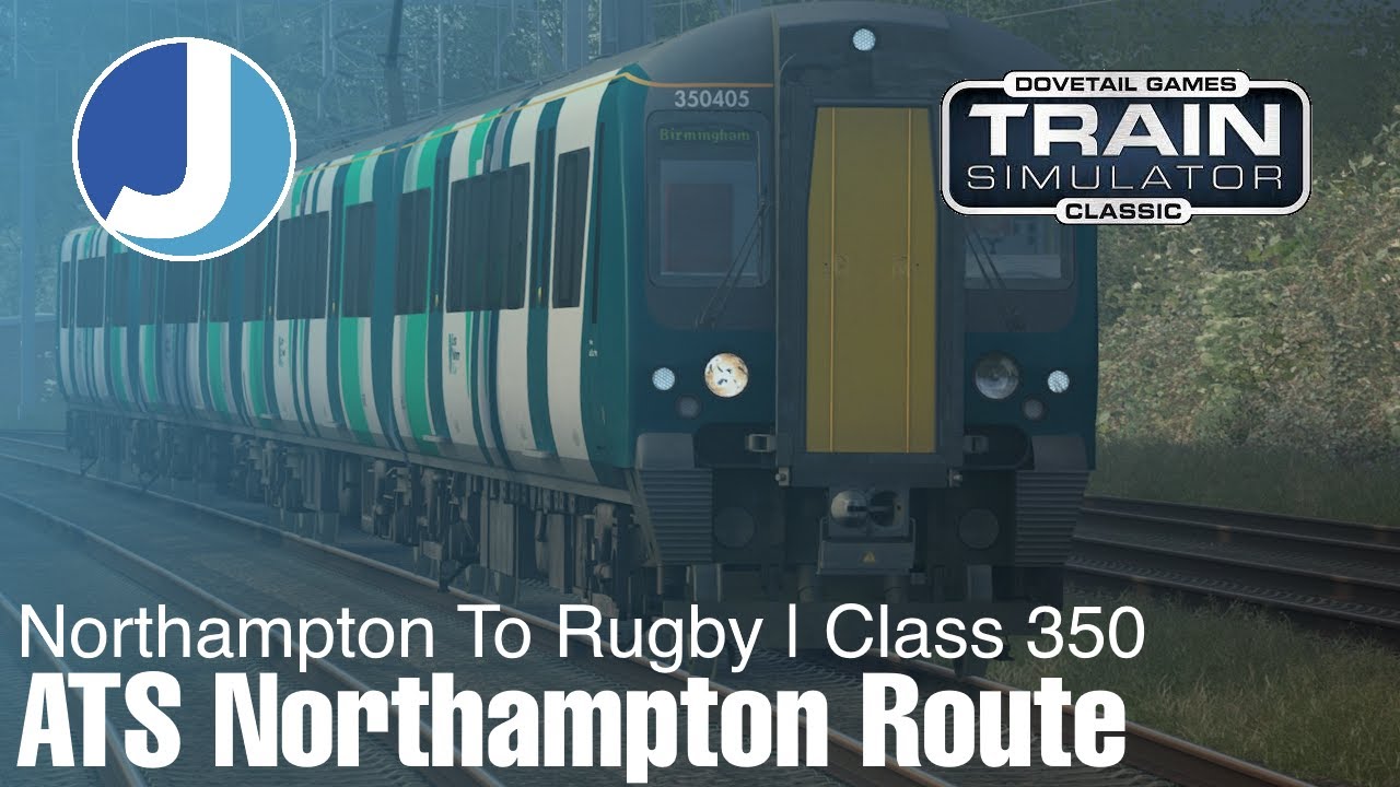 ATS Northampton Loop | NEW | Train Simulator Classic | Northampton - Rugby | Class 350 - YouTube