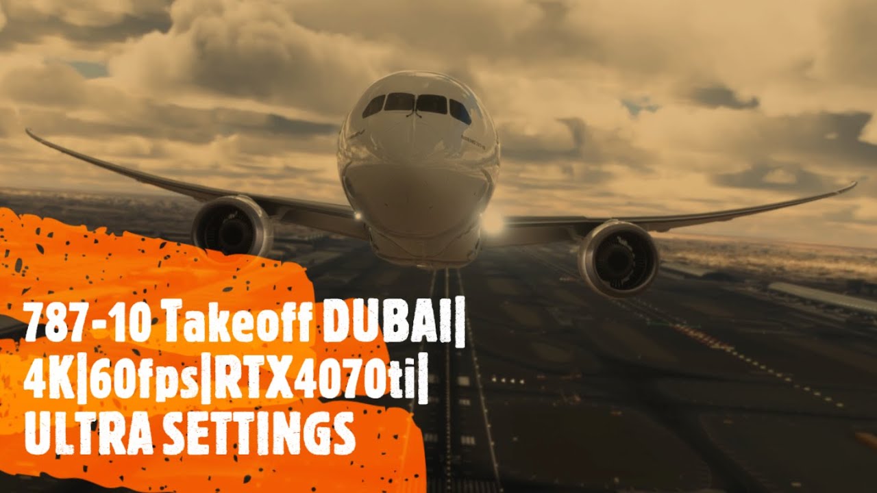 787-10 Takeoff DUBAI|MFS2020|RTX4070ti|ULTRA SETTINGS|4K|60FPS - YouTube