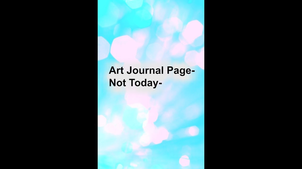 Art Journal Page- Not Today #mixedmedia #Art Journal - YouTube