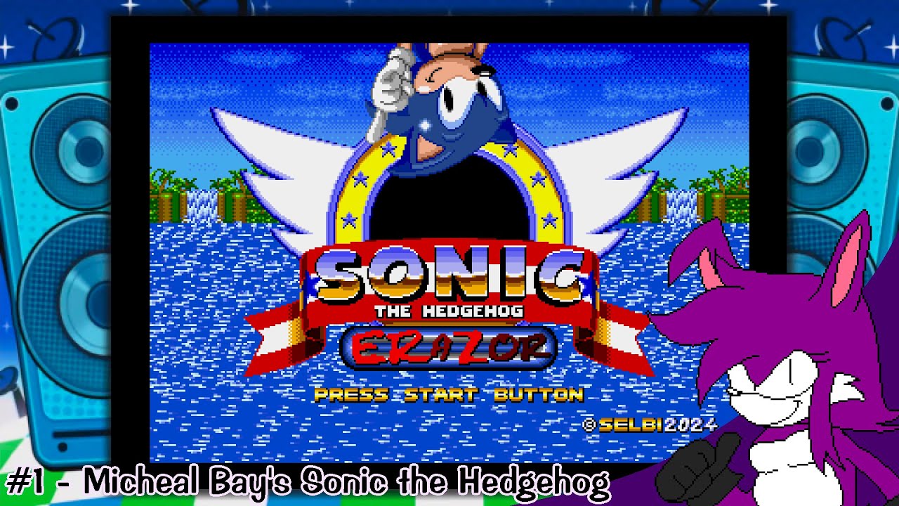 July Plays: Sonic ERaZor (Version 7) - Part 1: Michael Bay's Sonic The ...