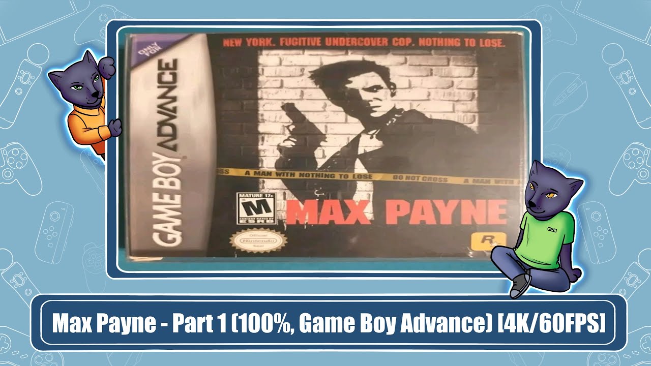 Max Payne - Part 1 (100%, Game Boy Advance) [4K/60FPS] - YouTube