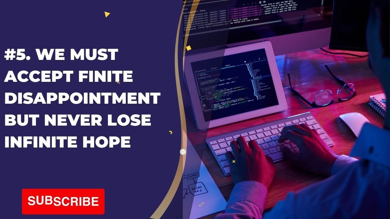 5. We must accept finite disappointment, but never lose infinite hope ...