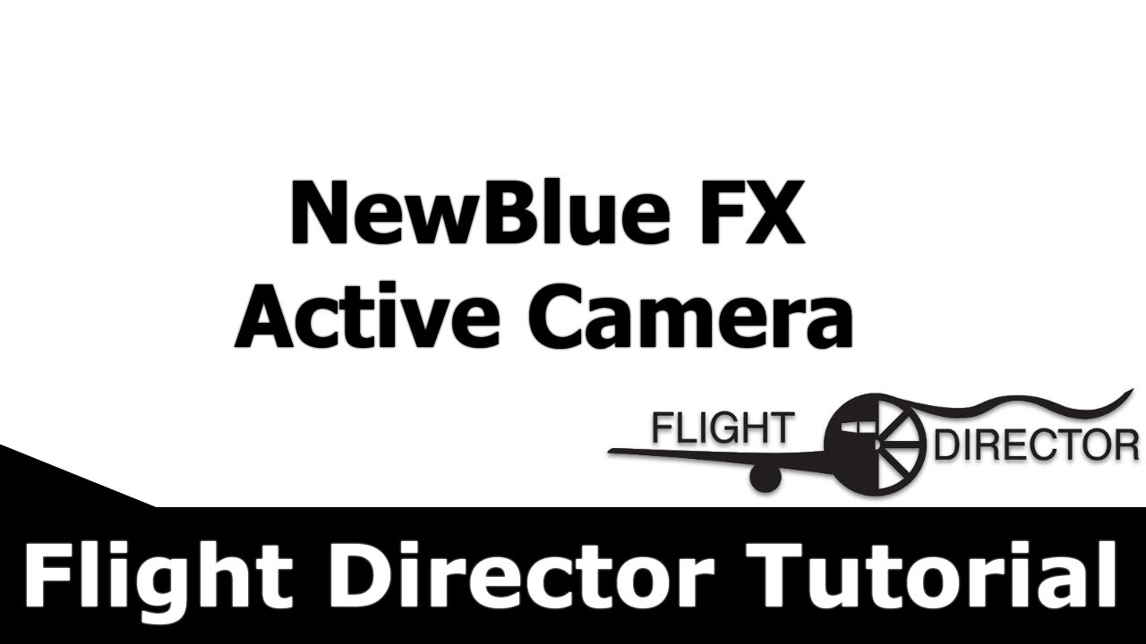 NewBlue FX Active Camera | Flight Director Tutorial - YouTube