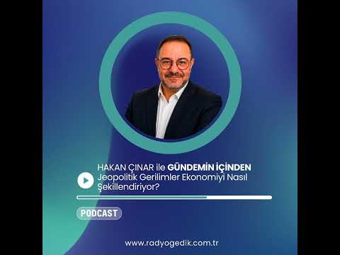 HAKAN ÇINAR İLE GÜNDEMİN İÇİNDEN - Jeopolitik Gerilimler Ekonomiyi Nasıl Şekillendiriyor?