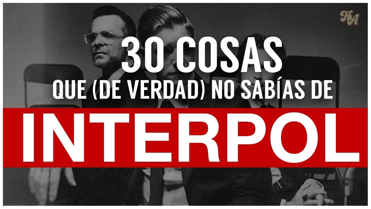 30 Curiosidades de Interpol que DE VERDAD NO SABÍAS! - YouTube
