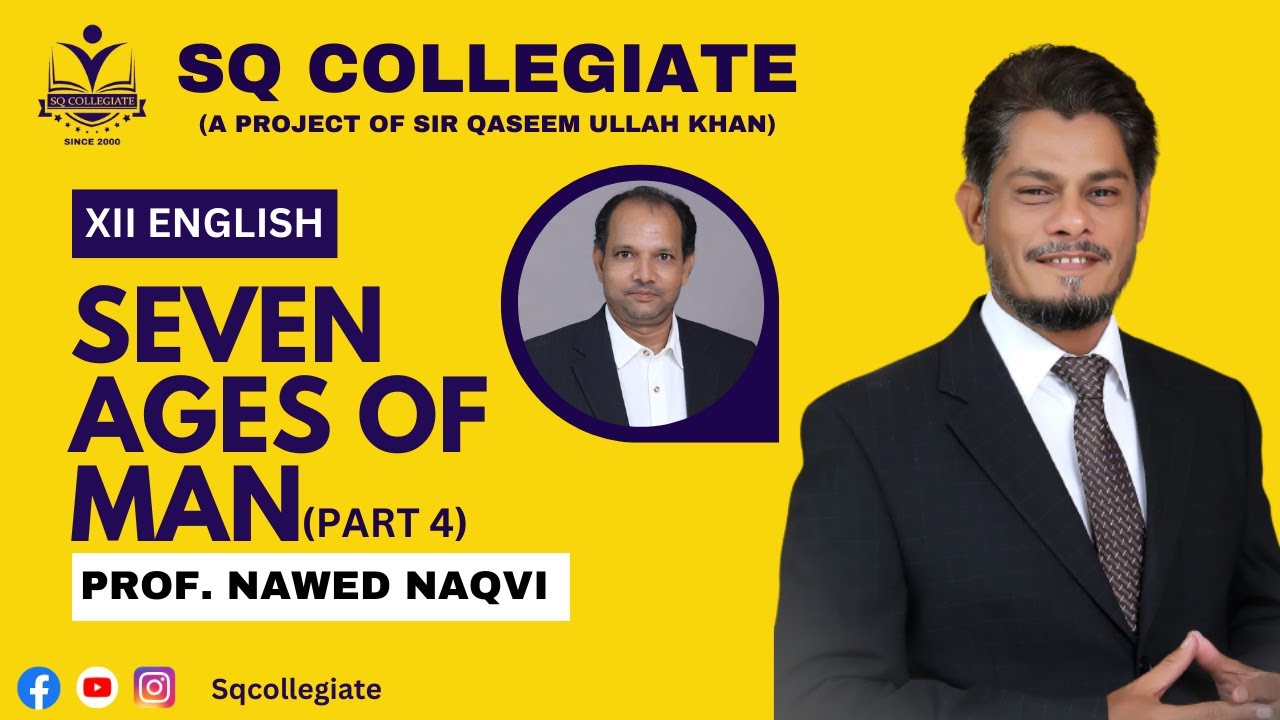 Seven Ages of Man | XII | Prof. Nawed Naqvi | SQ Collegiate | Part 04 ...