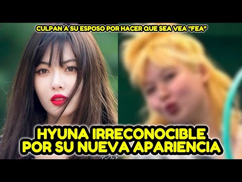 LA RECIENTE PARIENCIA DE HYUNA DEJA EN SHOCK POR LO IRRECONOCIBLE QUE SE VE..... 
