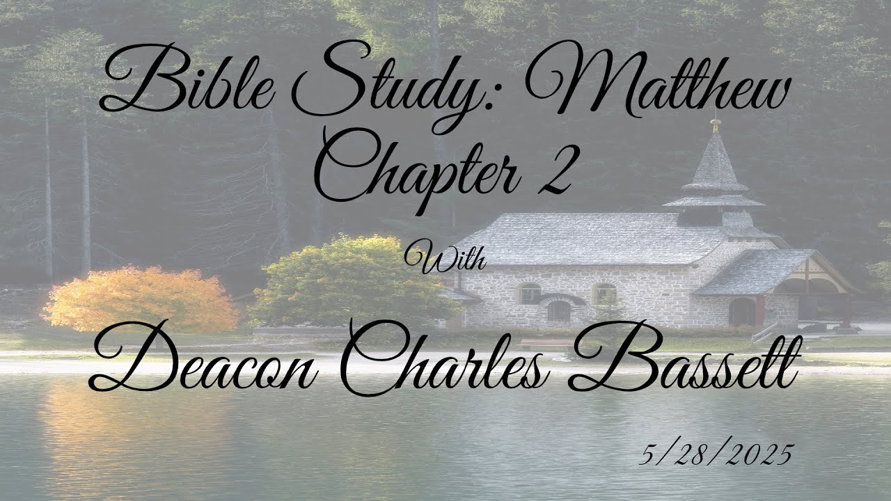 Bible Study: Matthew Chapter 2 With Deacon Charles Bassett - YouTube