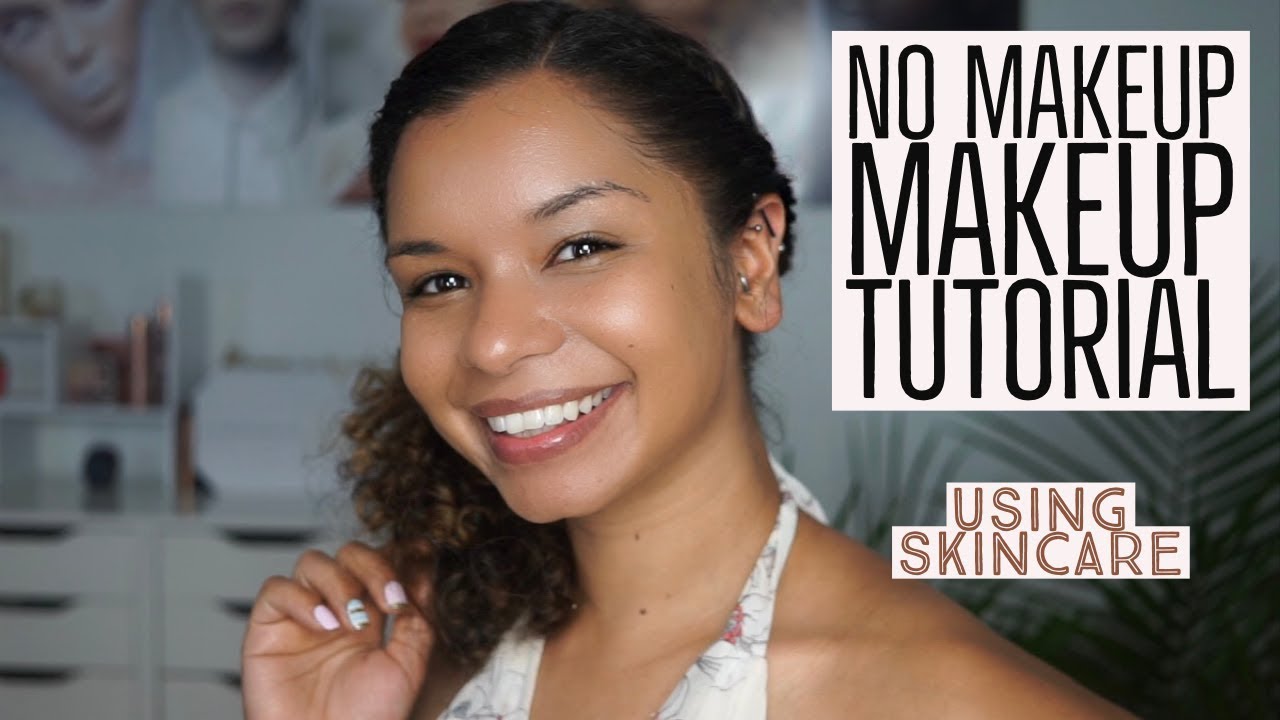 No Makeup Makeup Tutorial Using Skincare - YouTube