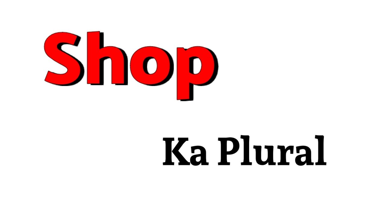 shop ka plural / shop ka plural form / shop ka plural word / plural of ...