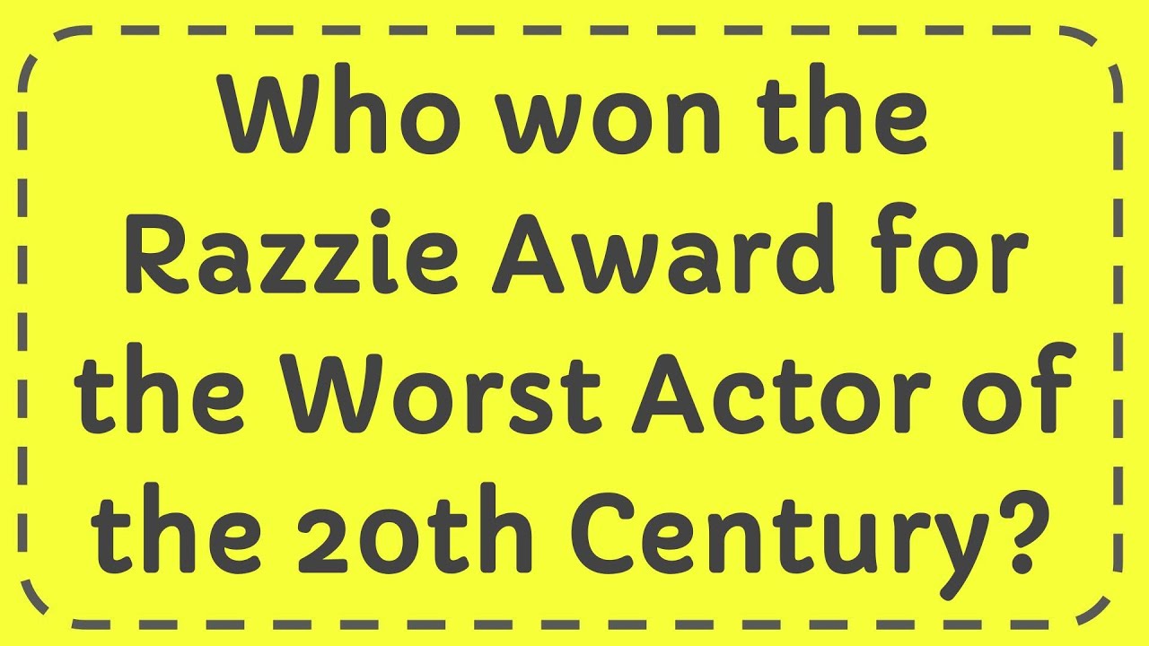 Who won the Razzie Award for the Worst Actor of the 20th Century? - YouTube