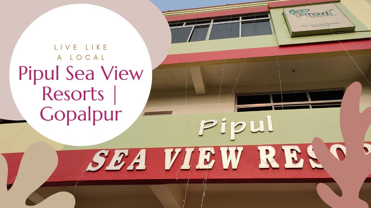 Pipul Sea View Resorts | Gopalpur | Best Stay #sanjnaseth - YouTube