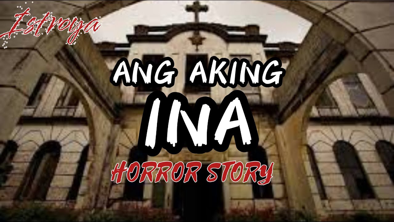 ANG AKING INA HORROR STORY / TRUE HORROR STORIES / ISTROYA - YouTube
