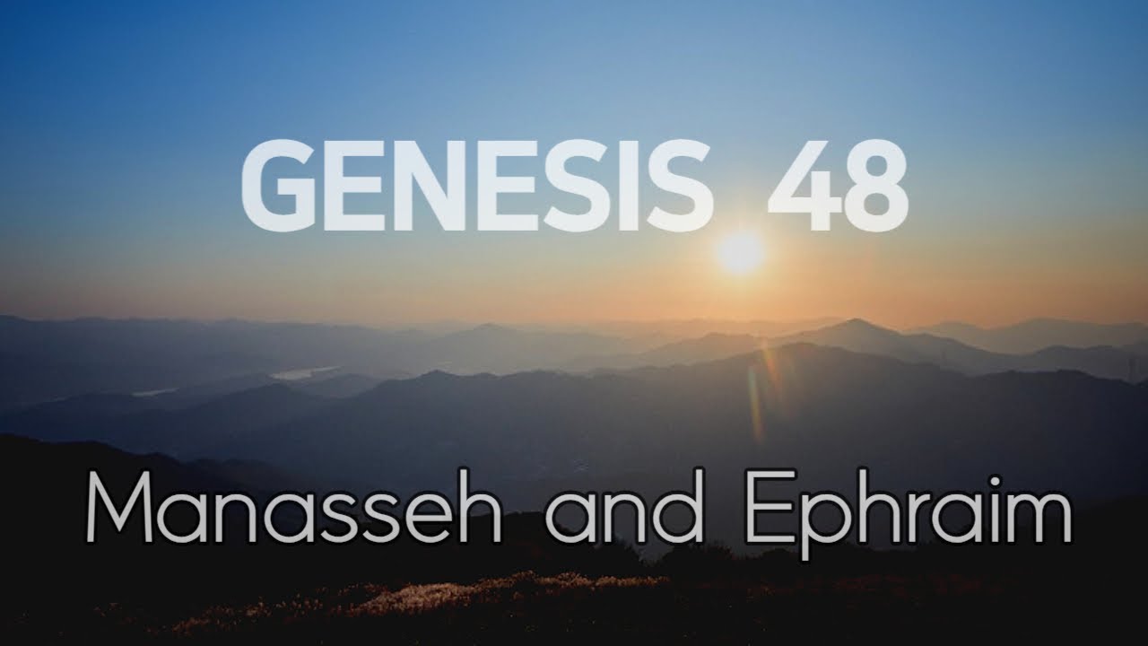 Genesis 48 (창세기 48장) Reload : Manasseh and Ephraim (야곱이 므낫세와 에브라임을 축복함 ...
