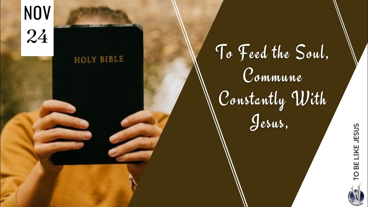 To Feed the Soul, Commune Constantly With Jesus, November 24. - YouTube