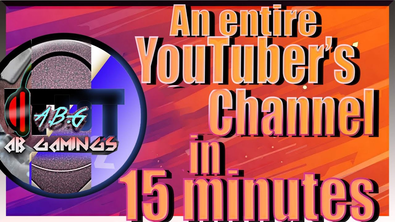 An entire YouTuber’s Channel in 15 minutes [Recap ABGamings) - YouTube