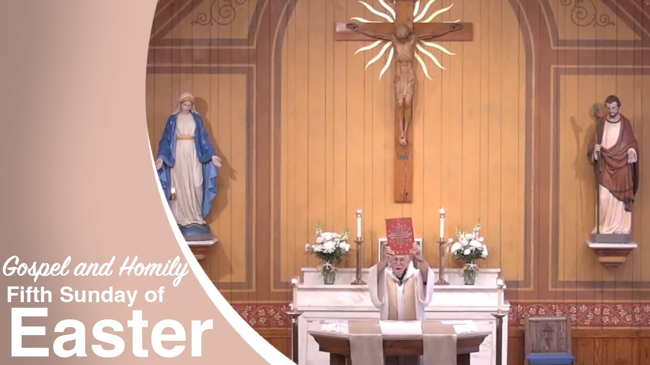 Fifth Sunday of Easter Gospel and Homily - YouTube