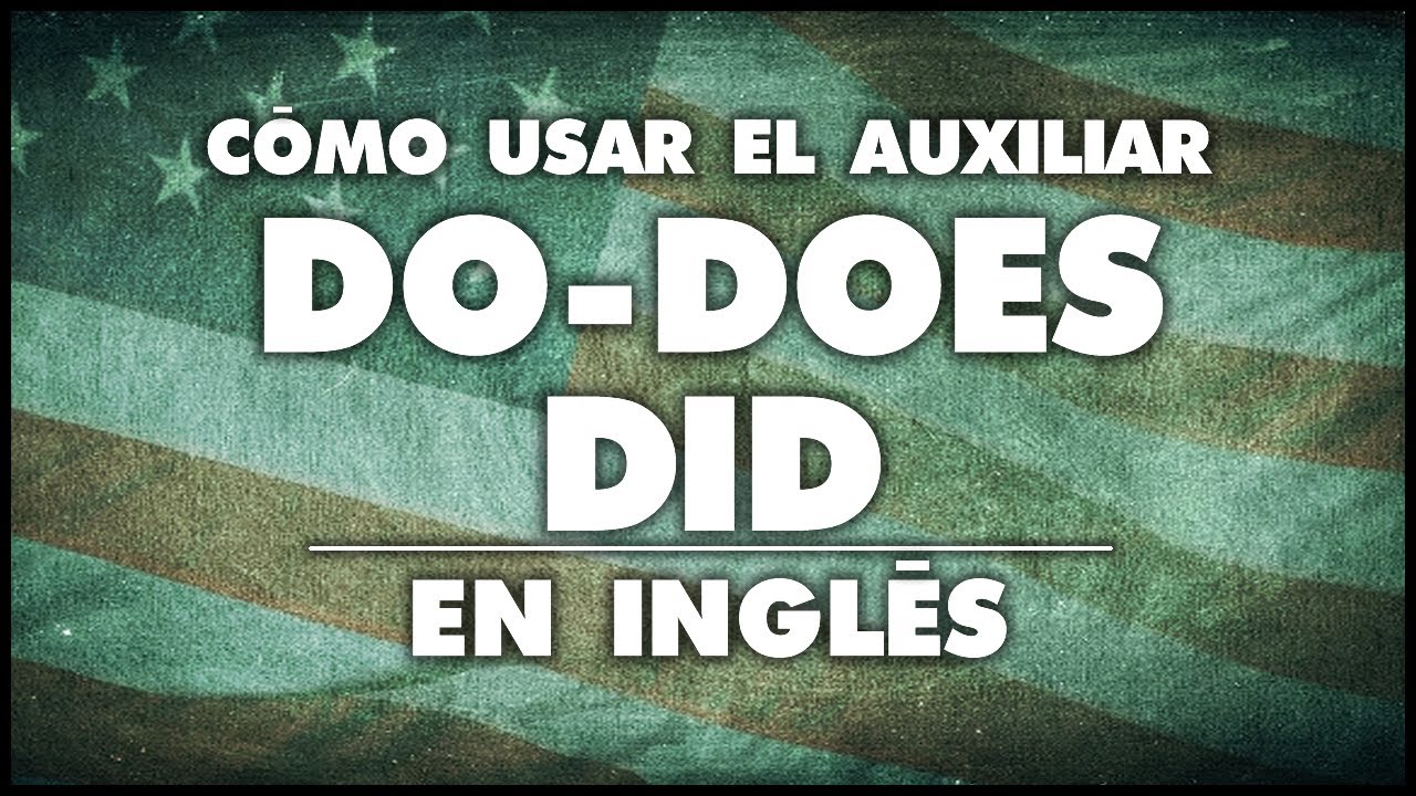 COMO USAR EL AUXILIAR DO Y DOES - YouTube