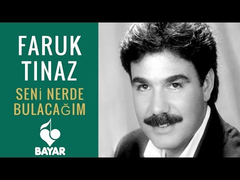 Faruk Tınaz - Seni Nerde Bulacağım