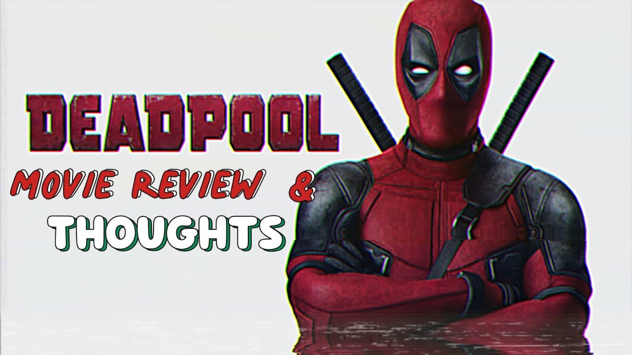 Deadpool movie review and thoughts - YouTube