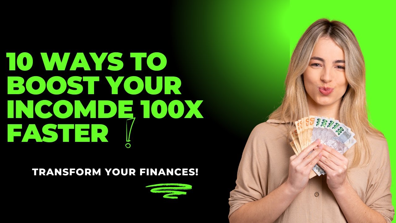 10 WAYS TO BOOST YOUR INCOME 100X FASTER - YouTube