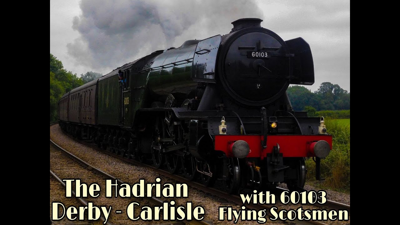 The Hadrian, Derby - Carlisle with Flying Scotsman. - YouTube