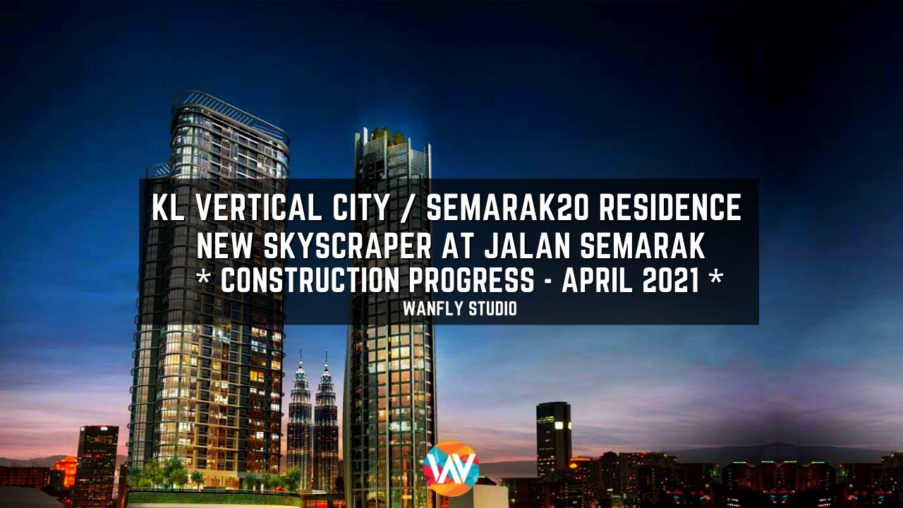 KL VERTICAL CITY / SEMARAK20 RESIDENCE - NEW SKYSCRAPER AT JALAN ...