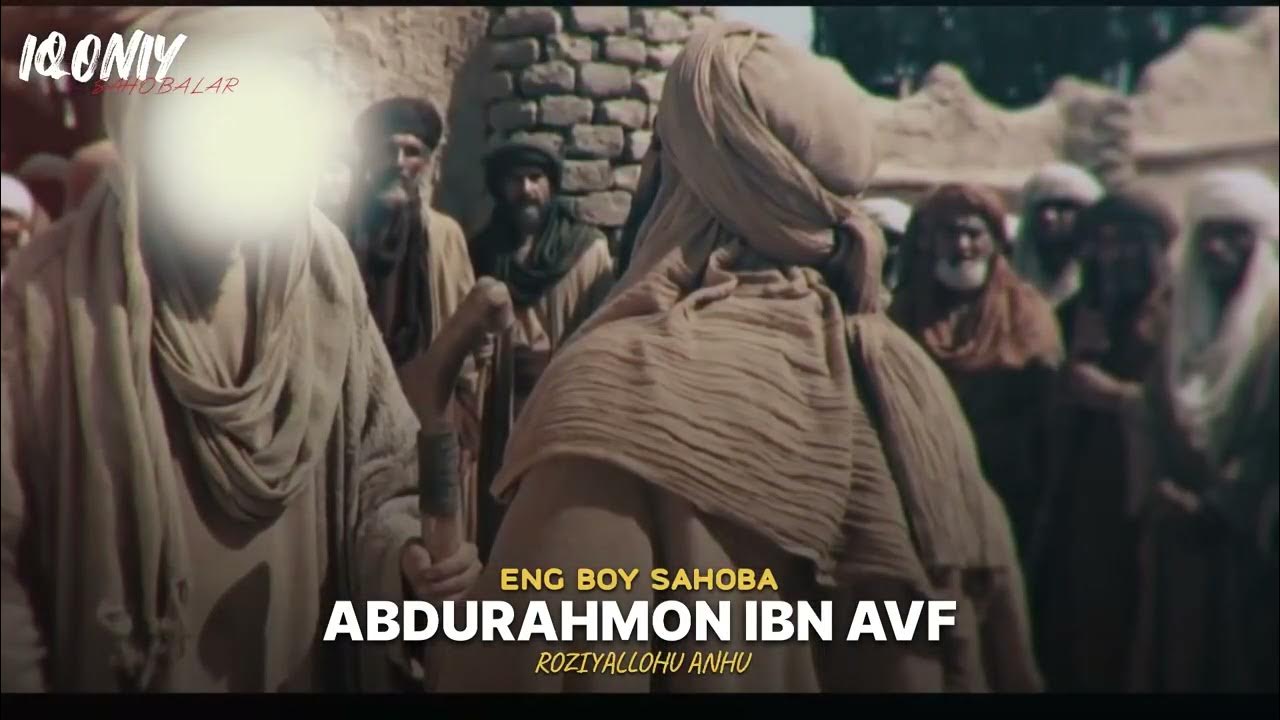 Eng boy sahoba - Abdurahmon ibn Avf - YouTube