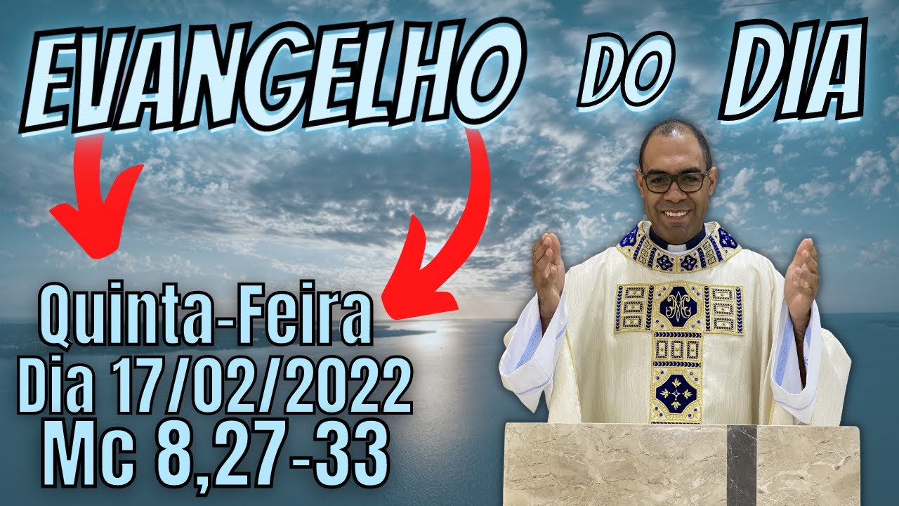 EVANGELHO DO DIA – 17/02/2022 - HOMILIA DIÁRIA – LITURGIA DE HOJE ...