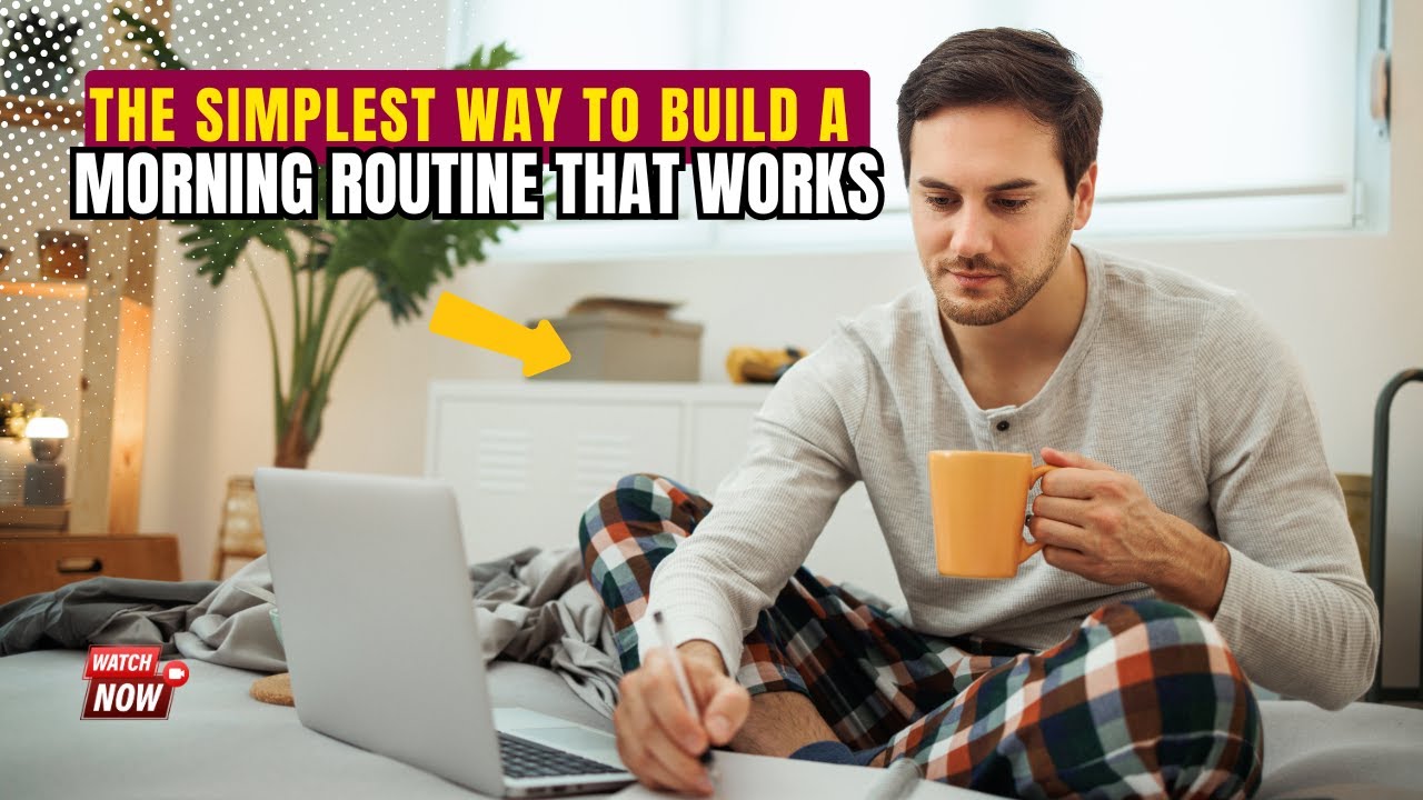 The Simplest Way to Build a Morning Routine That Works - YouTube