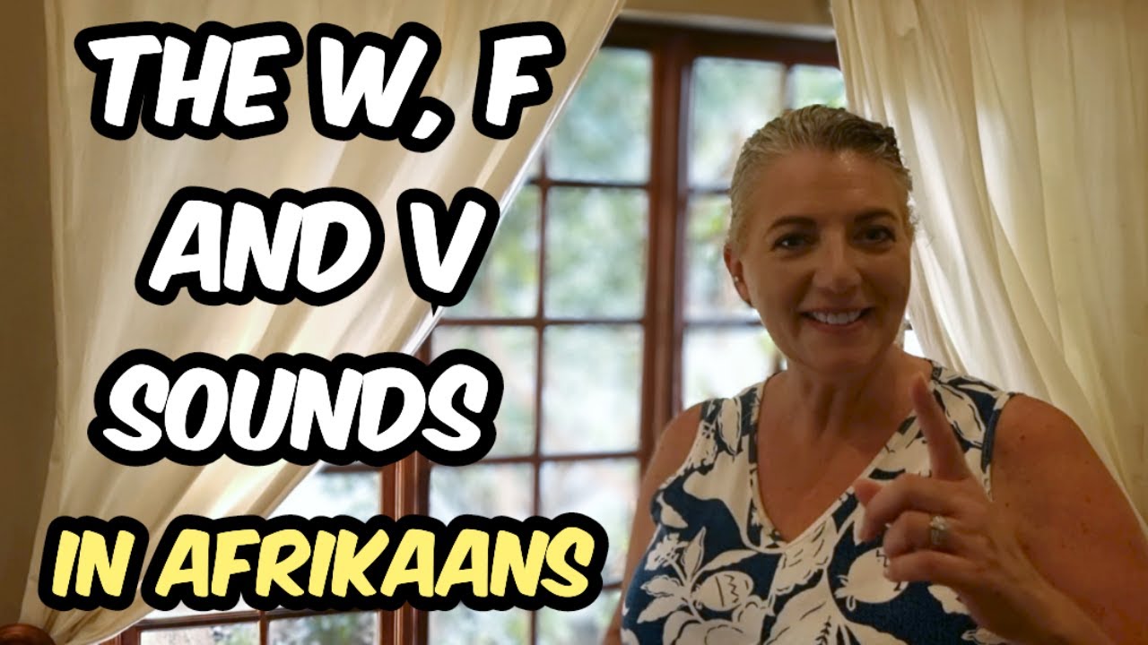 How to say the W, F and V sounds in Afrikaans - YouTube