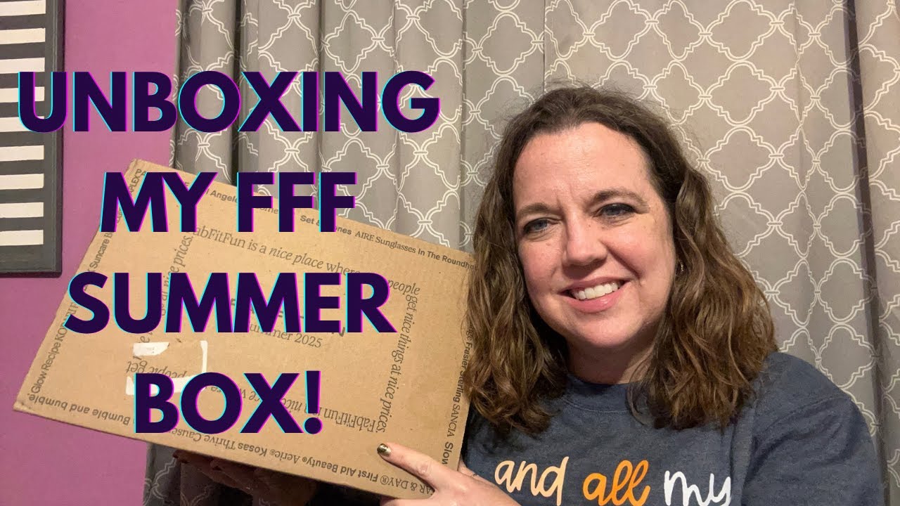Unboxing my Summer 2025 FabFitFun box and 2 mystery bundles!! - YouTube