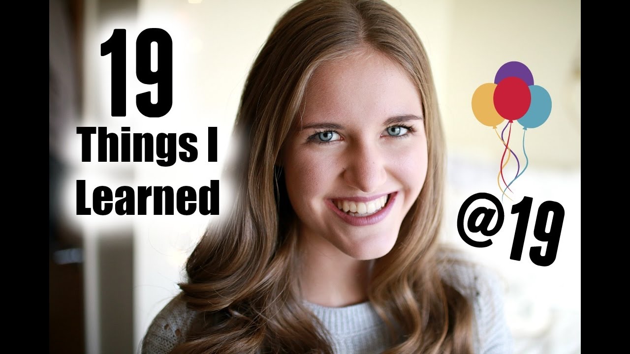 19 Things I learned at 19!! - YouTube