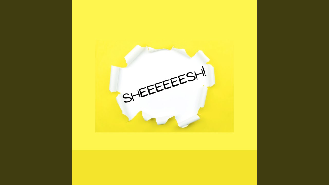 Sheeeeeesh - YouTube