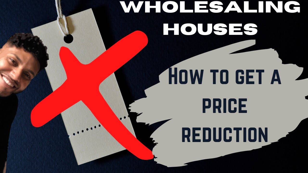 Real Estate Wholesaling: How to get a price reduction, when talking to ...