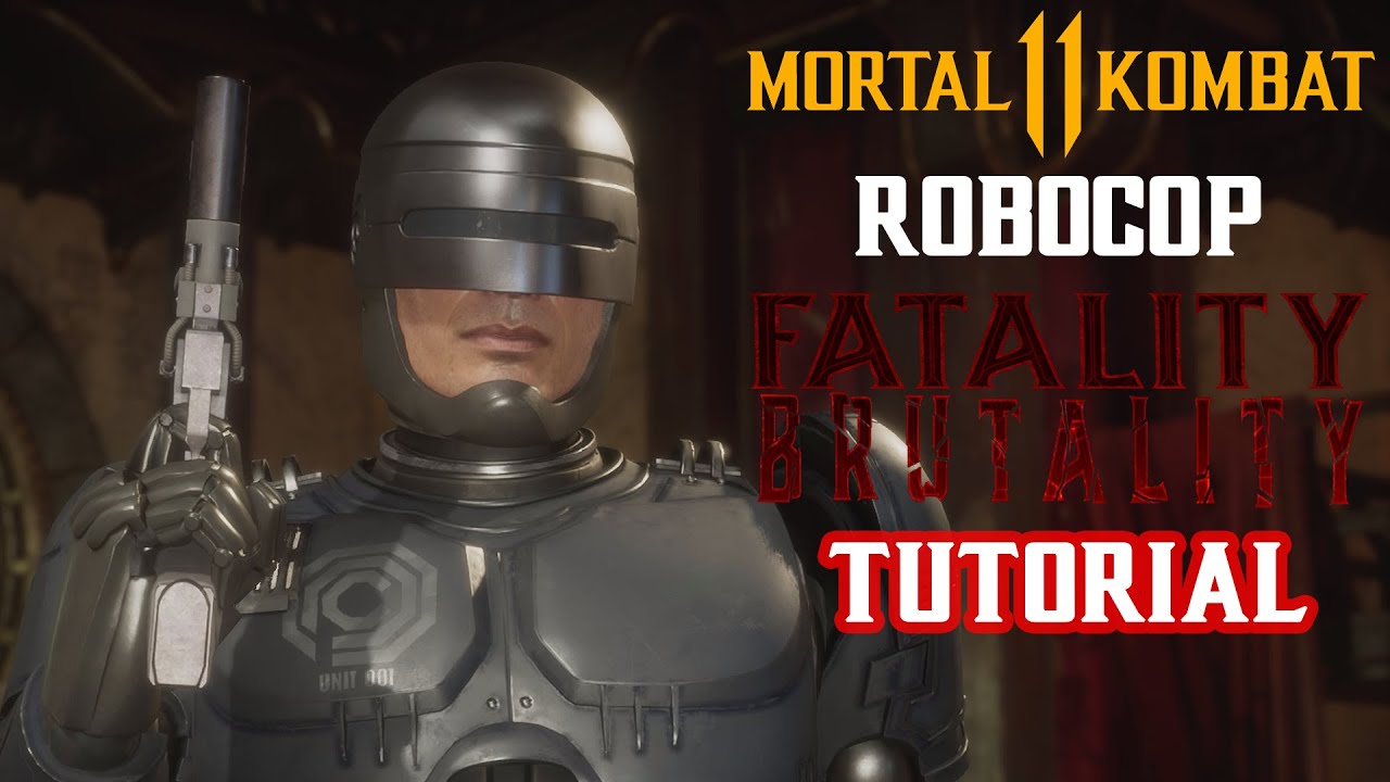 MK11 tutorial - How to Perform Every ROBOCOP Brutality and Fatality in ...