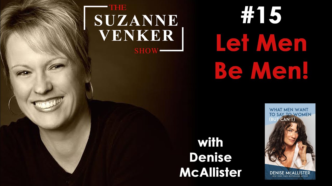 #15 Let Men Be Men! - Denise McAllister- The Suzanne Venker Show - YouTube
