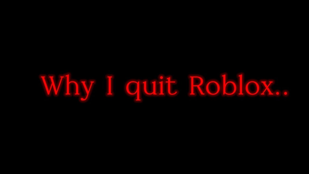 Why I quit Roblox ... - YouTube