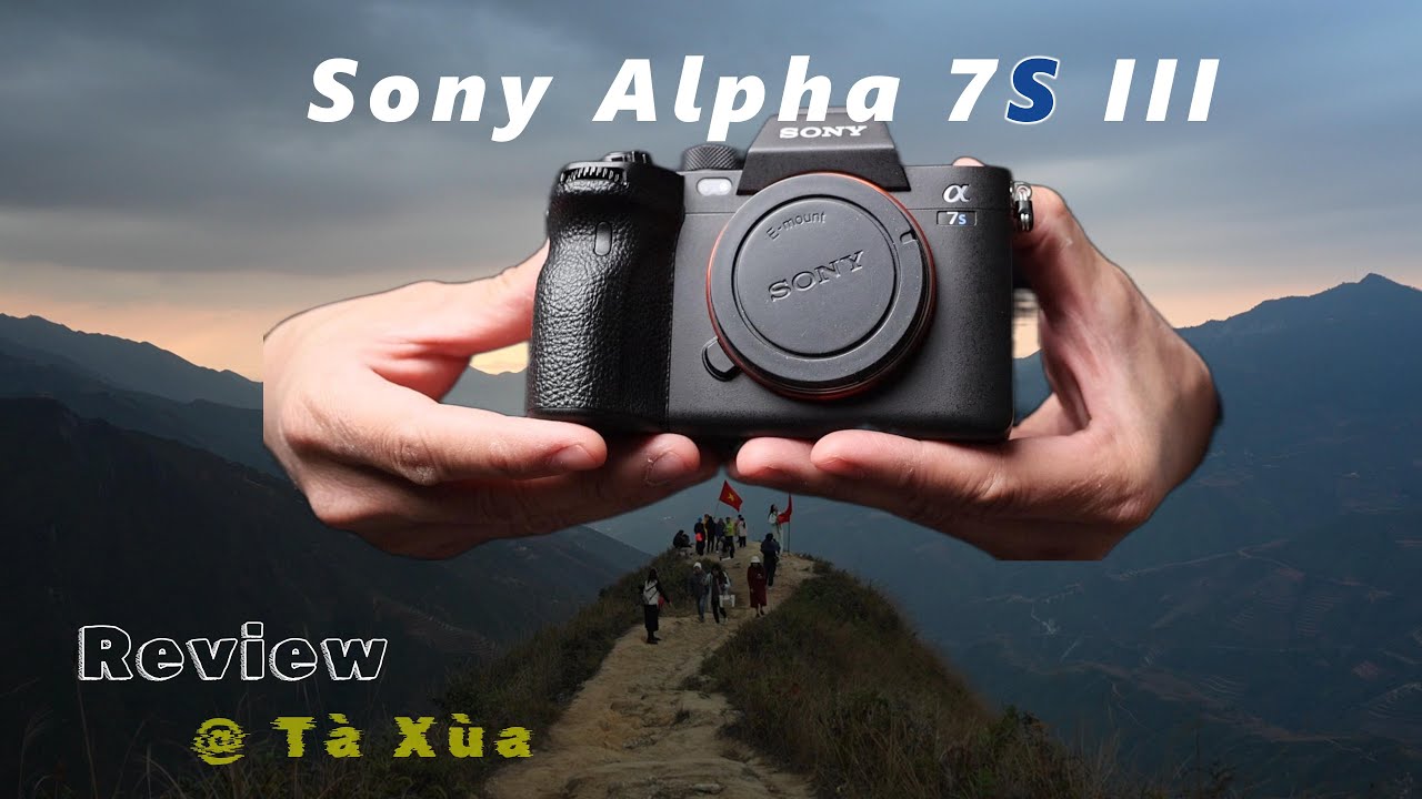Sony Alpha 7S iii / a7Siii / a7s3: review trải nghiệm - YouTube