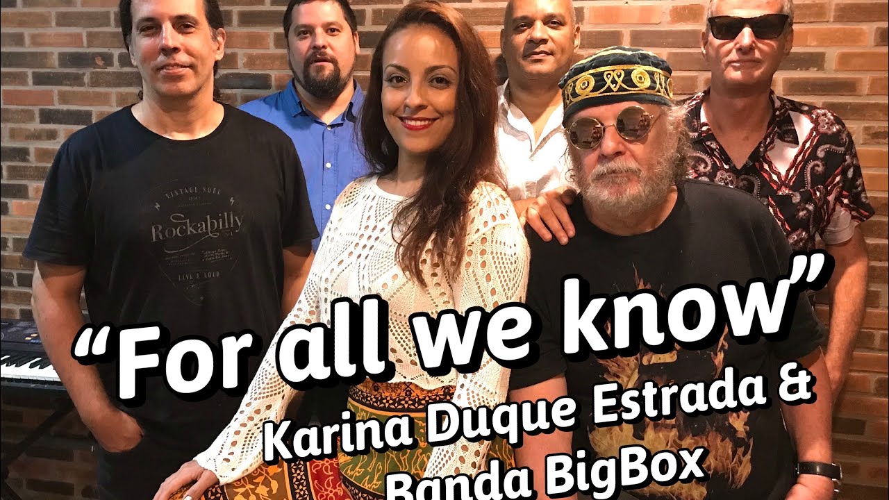 "For all we know" - Karina Duque Estrada & banda BigBox (Carpenters ...
