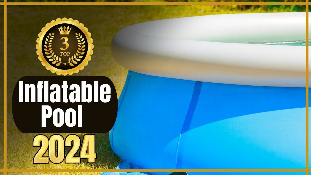Best Inflatable Pool In 2024 - Top 3 Inflatable Pools Review - YouTube