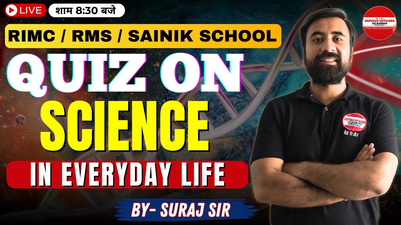 QUIZ ON SCIENCE IN EVERYDAY LIFE G.K BY SURAJ SIR RIMC / RMS / Sainik ...
